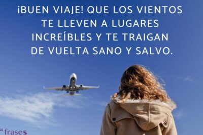 50 frases para desear un feliz viaje y buenos deseos de aventura